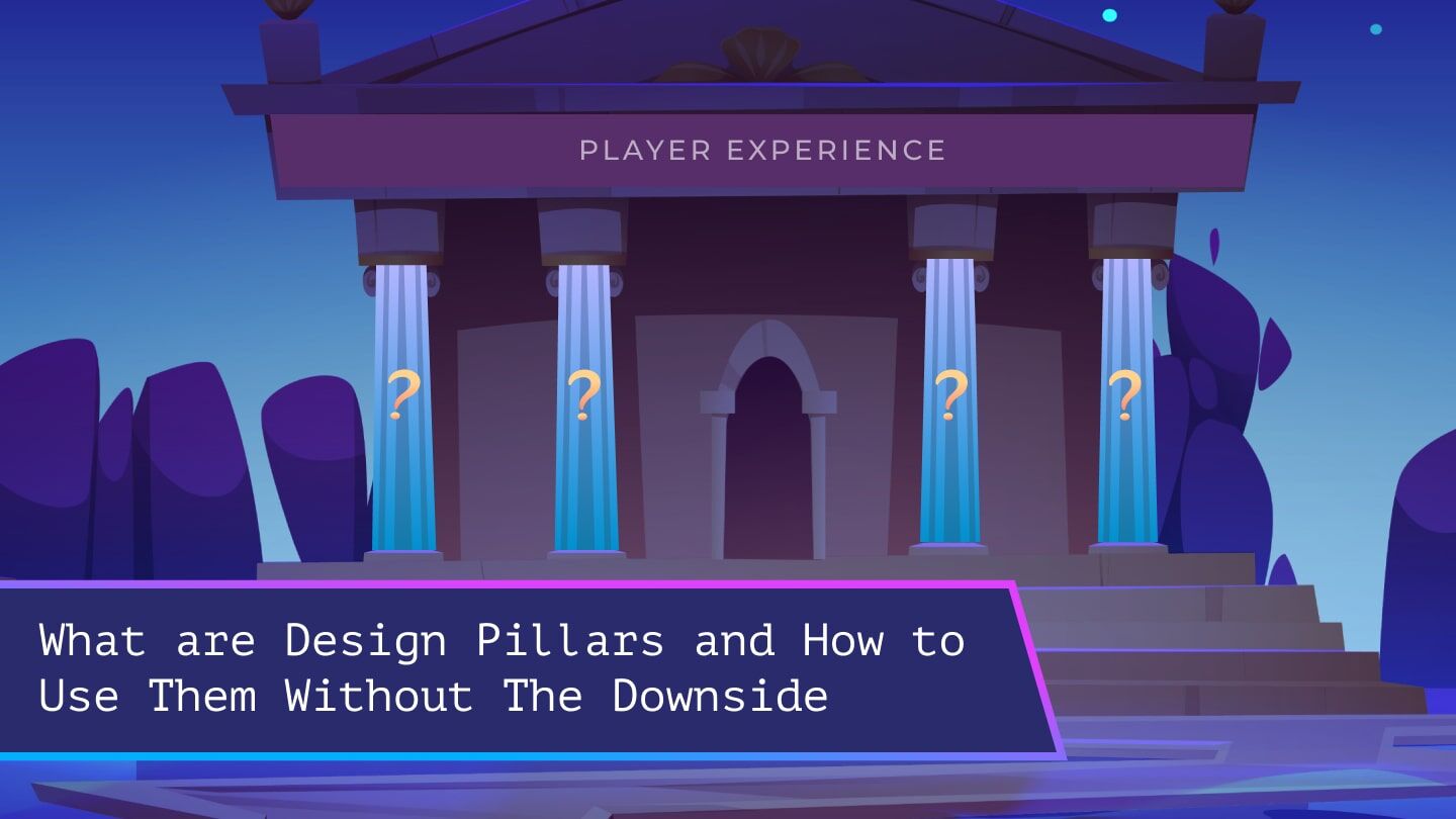 Game Design Pillars: What Are They and How to Practically Apply Them